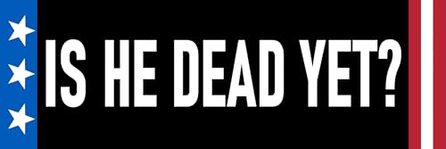 Amazon.com: Is He Dead Yet Sticker Large 3x9 Funny Sticker Joke Prank ...