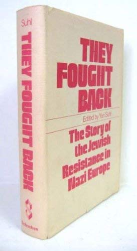 They Fought Back: Story of the Jewish Resistance in Nazi Europe: Yuri ...