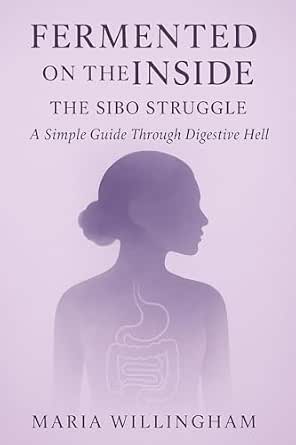 Fermented on the Inside: The SIBO Struggle: A Simple Guide Through ...