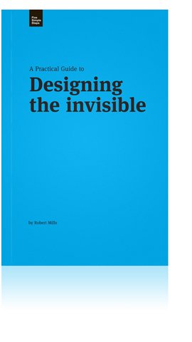 A Practical Guide to Designing the Invisible: 9781907828065: Books ...