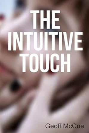 An Intuitive Touch: McCue, Geoff: 9798883928337: Amazon.com: Books