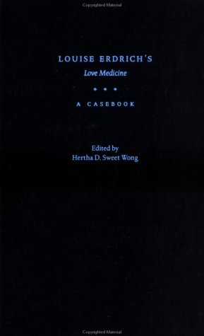 Louise Erdrich's Love Medicine: A Casebook (Casebooks in Criticism ...