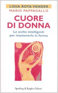 Cuore di donna. Le scelte intelligenti per mantenerlo in forma : Rota ...