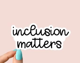 Amazon.com: Kiss Cut Sticker Funny Inclusion Matters Sticker, Inclusion ...