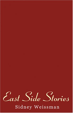 East Side Stories: Weissman, Sidney: 9780738846187: Amazon.com: Books