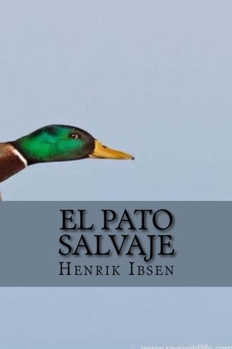 El pato salvaje (Spanish Edition): Ibsen, Henrik, De Sousa, Nancy ...