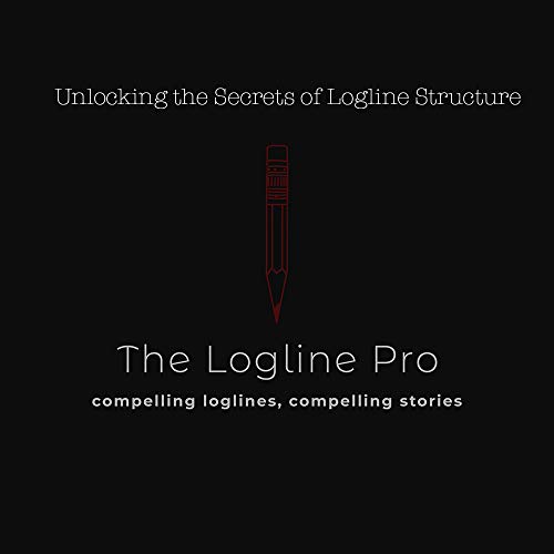 Unlocking the Secrets of Logline Structure - Kindle edition by Musgrave ...