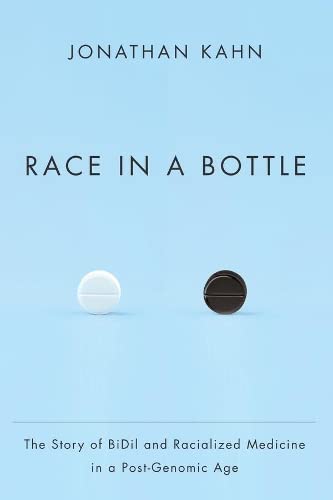 Race in a Bottle: The Story of BiDil and Racialized Medicine in a Post ...
