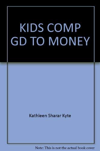 The Kid's Complete Guide to Money: Kathleen Sharar Kyte, Richard Brown ...