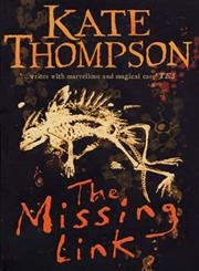 The Missing Link (The Missing Link trilogy - book 1) : Thompson, Kate ...