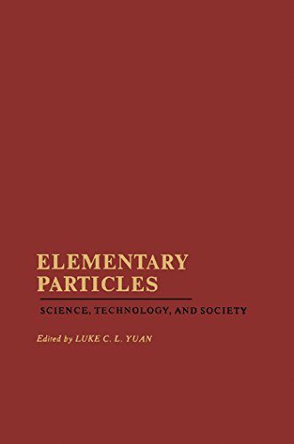 Elementary Particles: Science, Technology, and Society , Yuan, Luke ...
