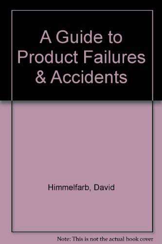 A Guide to Product Failures & Accidents: Himmelfarb, David ...