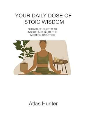 Your Daily Dose of Stoic Wisdom: 30 Days of Quotes to Inspire and Guide ...
