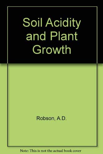 Soil Acidity and Plant Growth: Amazon.co.uk: Robson, A. D ...