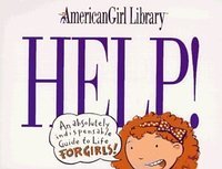 Help! An Absolutely Indispensable Guide to Life for Girls!: american ...