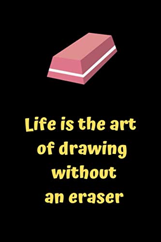 Life is the art of drawing, without an eraser: a cool cover notebook ...