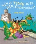 What Time Is It, Mr. Crocodile?: Sierra, Judy, Cushman, Doug ...