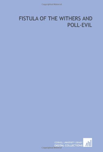 Fistula of the withers and poll-evil: Merillat, Louis A. (Louis Adolph ...