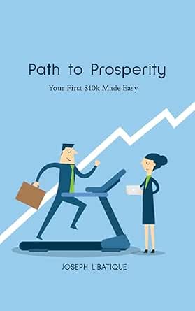 Path to Prosperity: Your First $10K Made Easy (Wealth Building for ...