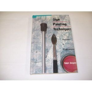 Sign Painting Techniques: Beginner to Professional: Gregory, Ralph ...