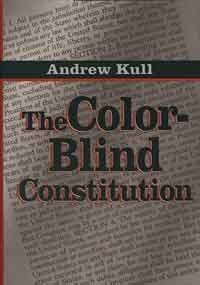 The Color-Blind Constitution: Kull, Andrew: 9780674142923: Amazon.com ...