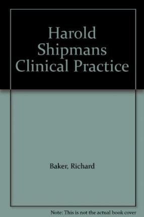 Harold Shipman's clinical practice 1974-1998: a review commissioned by ...