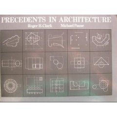 Precedents in Architecture: Clark, Roger H.; Pause, Michael ...