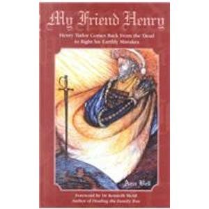 My Friend Henry: Henry Tudor Comes Back from the Dead to Right His ...