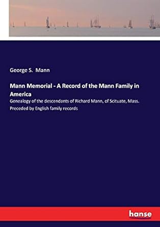 Mann Memorial - A Record of the Mann Family in America: Genealogy of ...