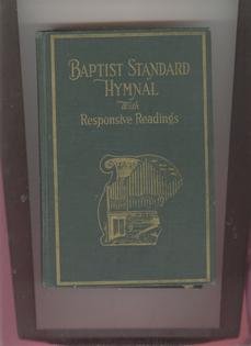 The Baptist Standard Hymnal with Responsive Readings: A New Book for ...