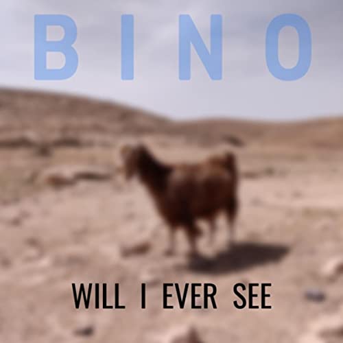 Écouter Will I Ever See par Bino sur Amazon Music Unlimited
