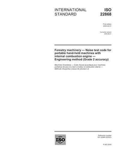 ISO 22868:2005, Forestry machinery - Noise test code for portable hand ...