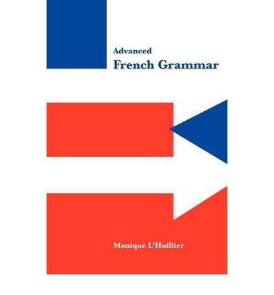 [ Advanced French Grammar[ ADVANCED FRENCH GRAMMAR ] By L'Huillier ...