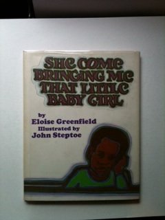 She Come Bringing Me That Little Baby Girl: Greenfield, Eloise, Steptoe ...