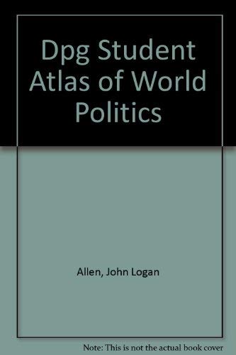 Dpg Student Atlas of World Politics: Allen, John Logan: 9781561342297 ...