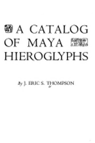 Catalog of Maya Hieroglyphs: Thompson, J. Eric: 9780806105208: Amazon ...