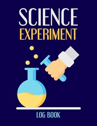 Science Experiment Log Book: Experiment Lab Book for Recording Your ...