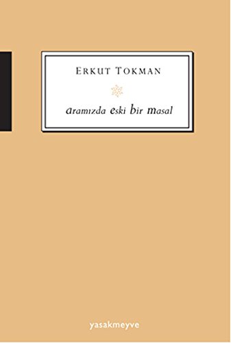 Amazon.com: Aramizda Eski Bir Masal: 9786059185172: Erkut Tokman: Books