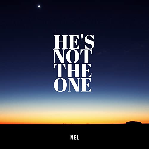 He's Not The One by Mel on Amazon Prime Music