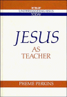 Jesus as Teacher (Understanding Jesus Today): Perkins, Pheme ...