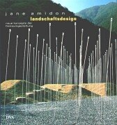 Landschaftsdesign. Neue Konzepte der Freiraumgestaltung : Jane Amidon ...