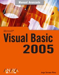 VISUAL BASIC 2005-MANUAL AVANZADO (SIN COLECCION) : SERRANO PEREZ,JORGE ...