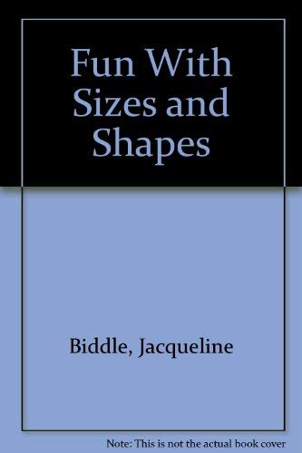 Fun With Sizes and Shapes: Biddle, Jacqueline: 9780886251628: Amazon ...