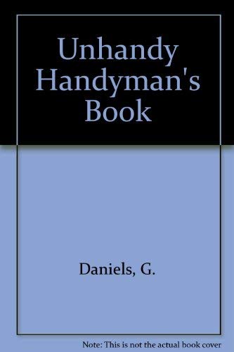 Unhandy Handyman's Book: George Daniels: 9780060803230: Amazon.com: Books