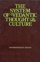 The system of Vedantic thought and culture: Mahendranath Sircar ...
