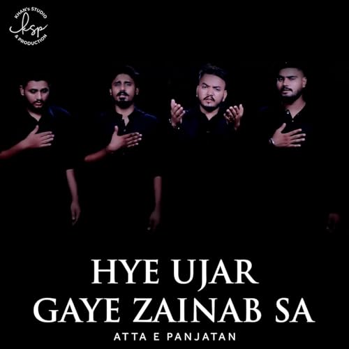 Hye Ujar Gaye Zainab Sa de Atta E Panjatan no Amazon Music Unlimited