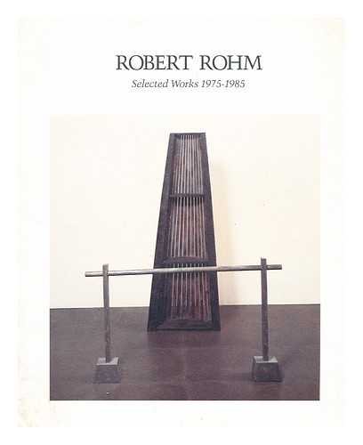 Robert Rohm / Selected Works 1975 - 1985: Baker, Kenneth, Well ...