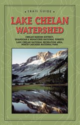 Lake Chelan Watershed Trail Guide (Discover Your Northwest Trail Guides ...