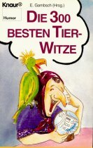 Die 300 besten Tier-Witze (Knaur Taschenbücher. Humor) : Gambsch, E ...
