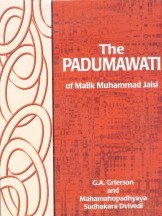 The Padumawati of Malik Muhammad Jaisi: Malik Muhammad Jaisi Sudhakara ...